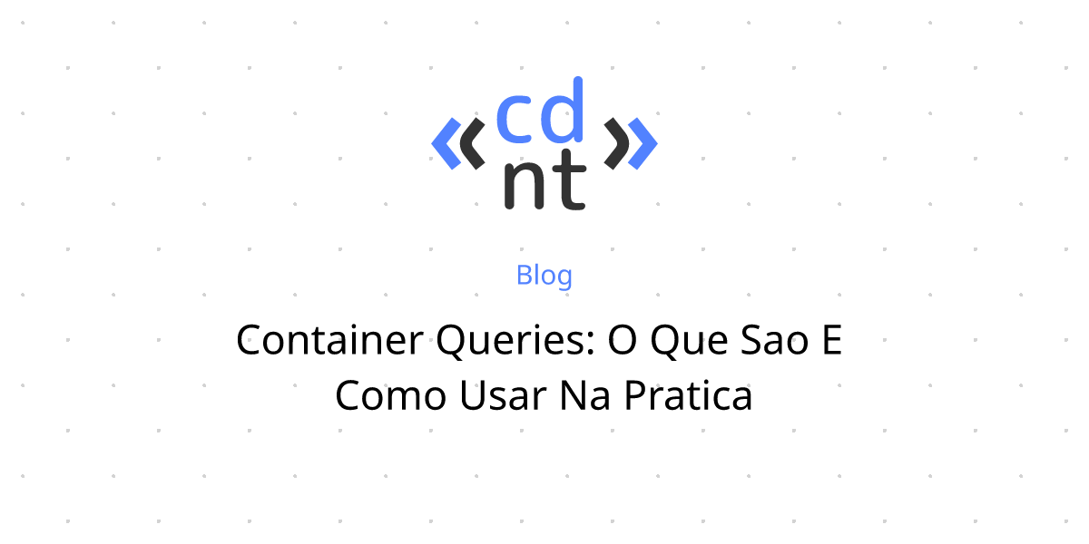 Container Queries: o que são e como usar na prática | Codante.io