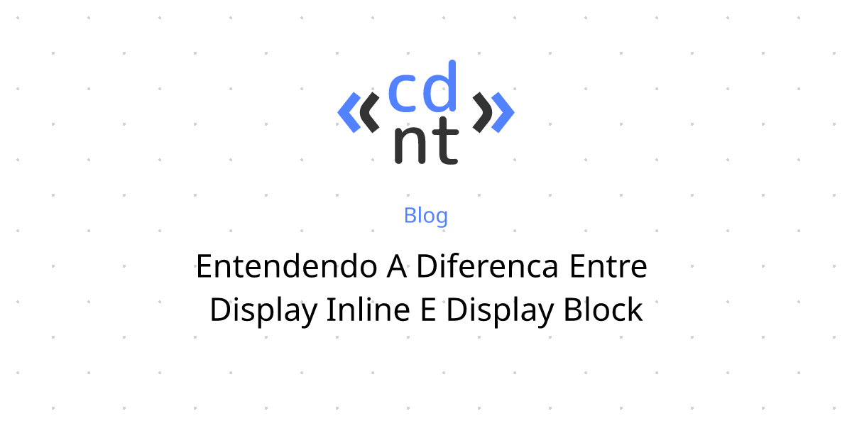 Entendendo a Diferença entre Display Inline e Display Block | Codante.io