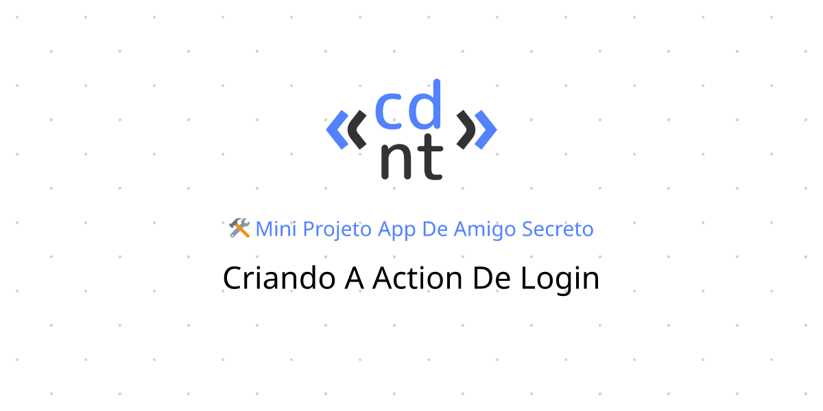 Criando a action de login | App de Amigo Secreto | Codante.io