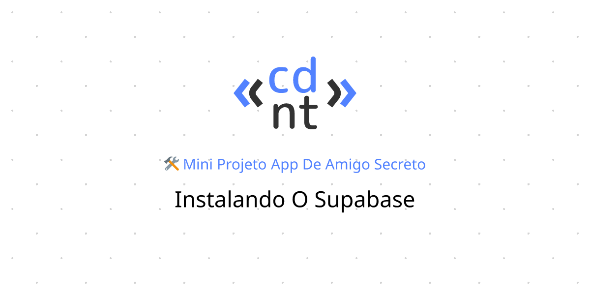 Instalando o Supabase | App de Amigo Secreto | Codante.io