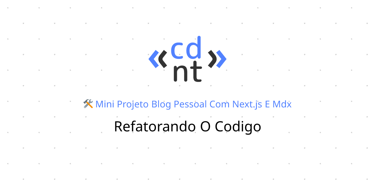 Refatorando o código | Blog pessoal com Next.js e MDX | Codante.io