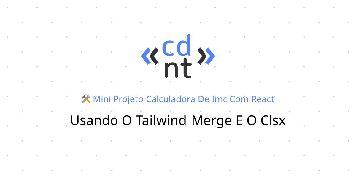 Usando o tailwind-merge e o clsx | Calculadora de IMC com React | Codante.io