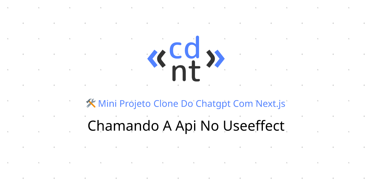 Chamando a API no useEffect | Clone do ChatGPT com Next.js | Codante.io