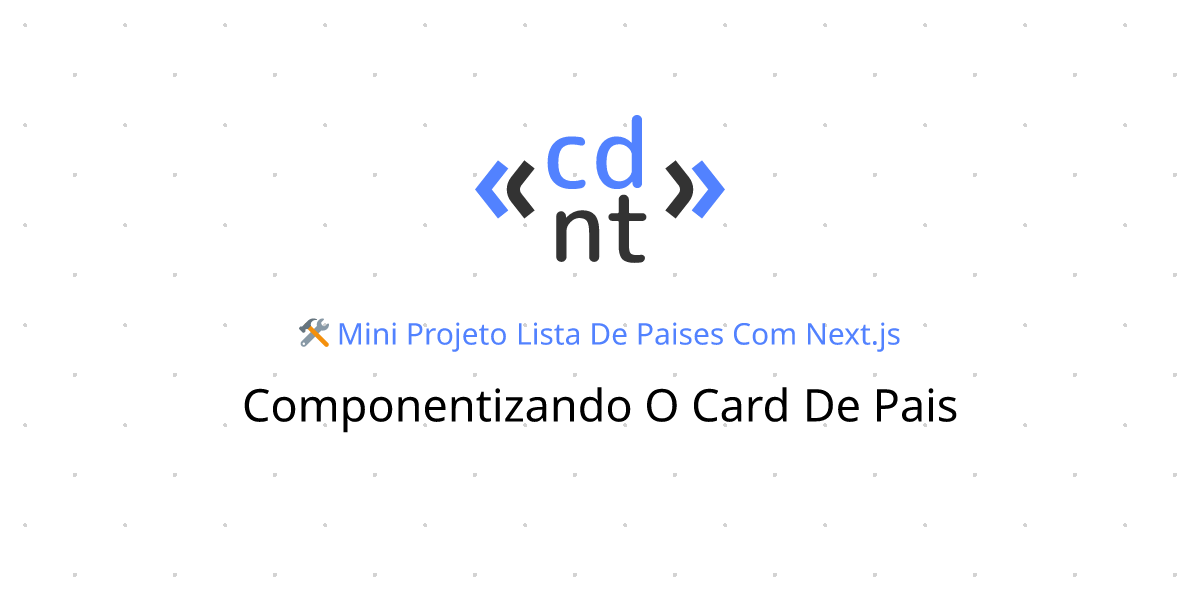 Componentizando o card de país | Lista de países com Next.js | Codante.io