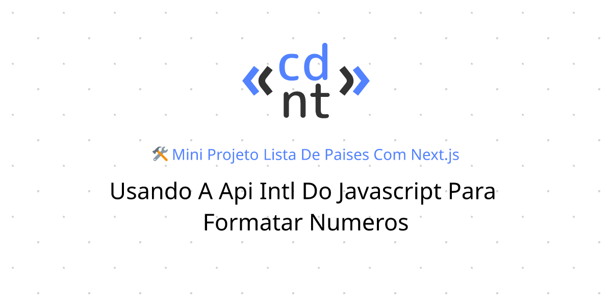 Usando a API Intl do javascript para formatar números | Lista de países com Next.js | Codante.io