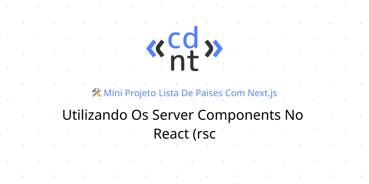 Utilizando os Server Components no React (RSC) | Lista de países com ... Utilizando os Server Components no React (RSC) | Lista de países com ...