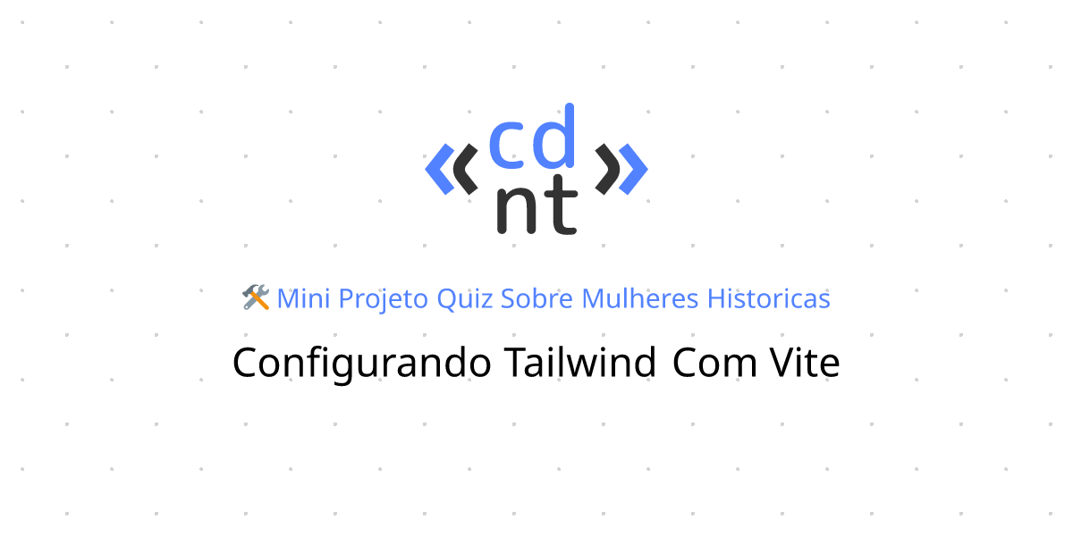 Configurando Tailwind Com Vite Quiz Sobre Mulheres Históricas