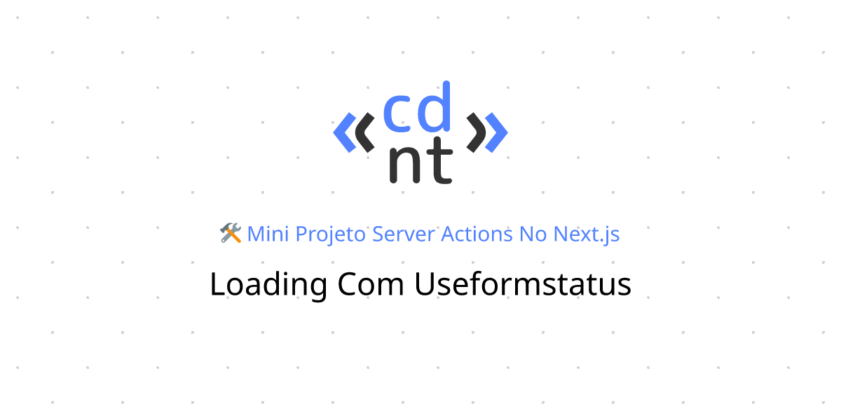 Loading Com Useformstatus Server Actions No Nextjs 