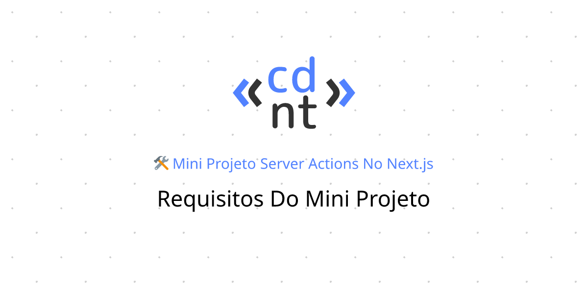 Requisitos do Mini Projeto | Server Actions no Next.js | Codante.io