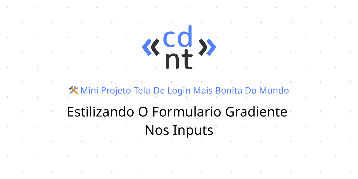 Estilizando o formulário - gradiente nos inputs | Tela de login mais bonita do mundo | Codante.io