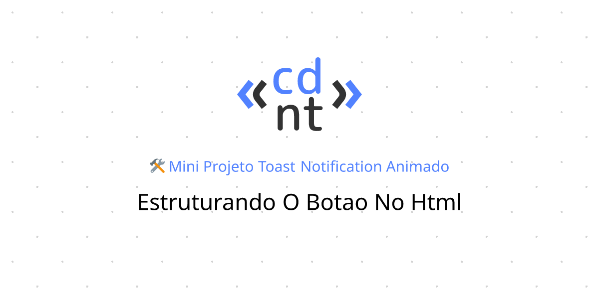 Estruturando O Botão No Html Toast Notification Animado