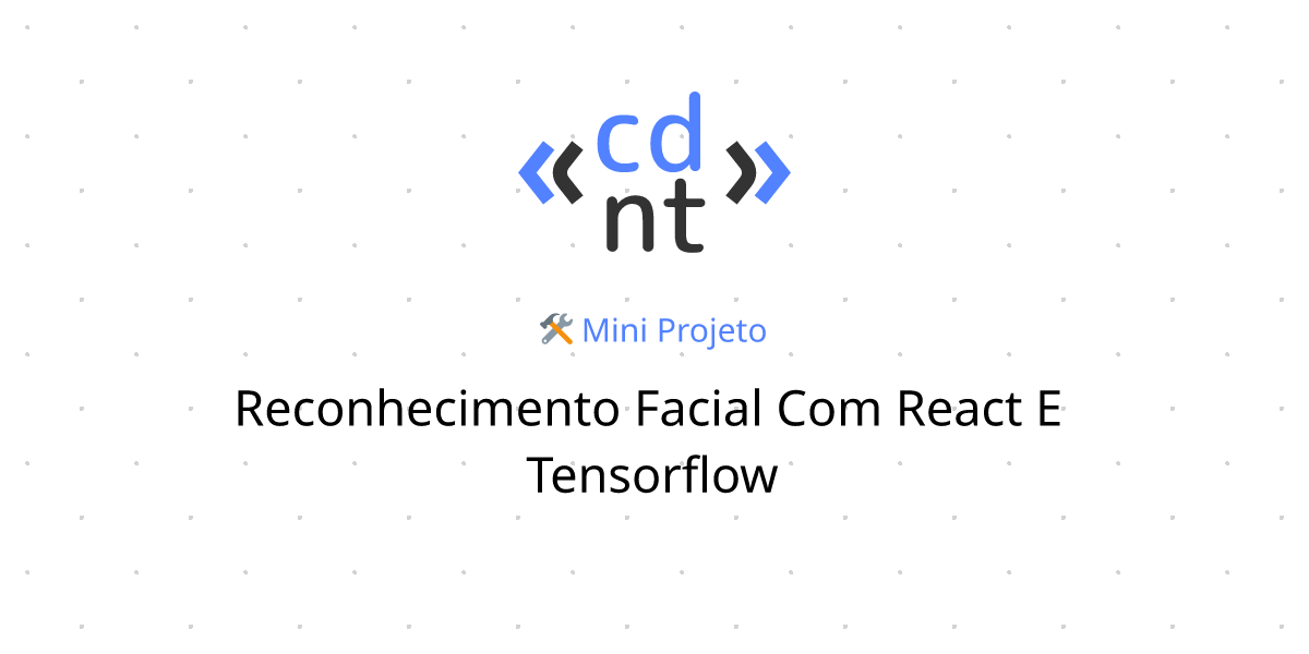 Projeto: Reconhecimento facial com React e TensorFlow | Codante.io
