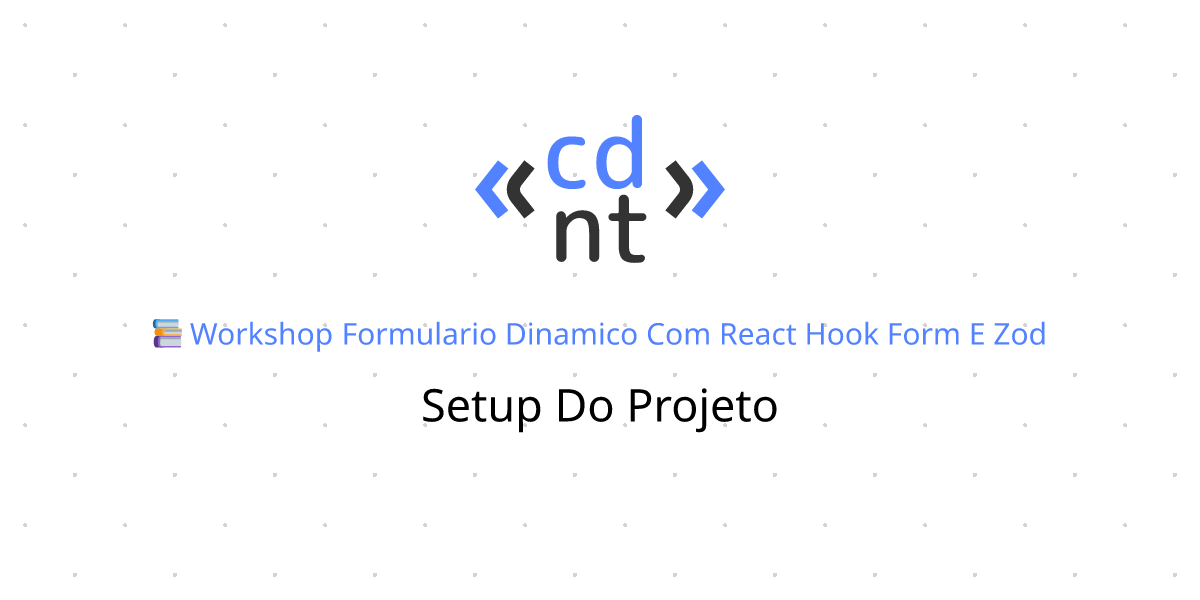 Setup do Projeto | Formulário dinâmico com React Hook Form e Zod | Codante.io