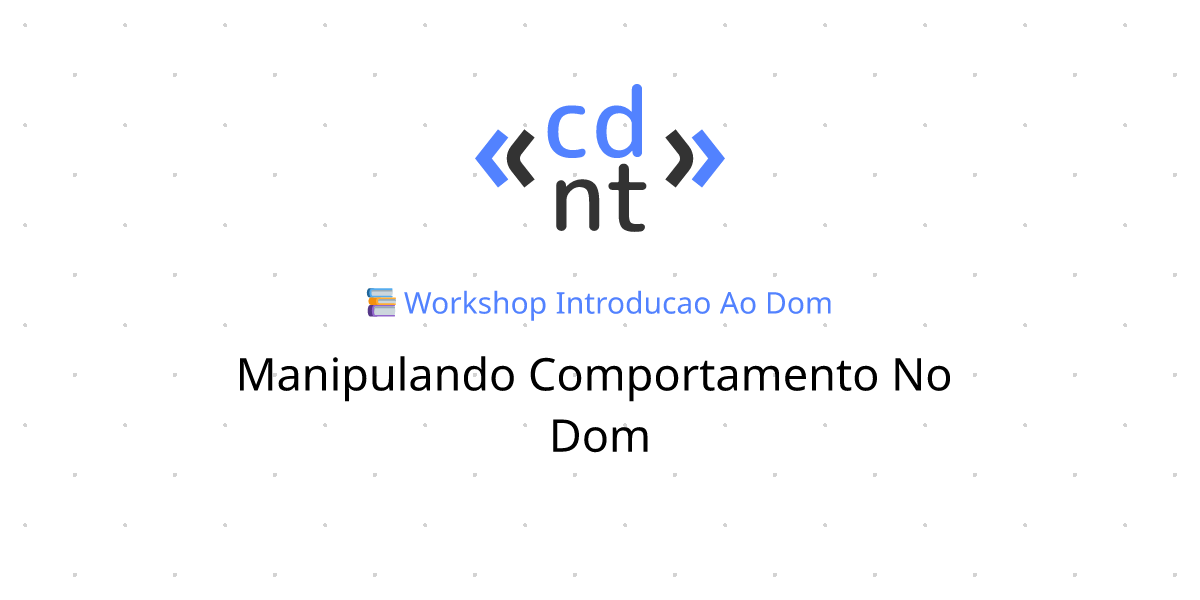Manipulando Comportamento no DOM | Introdução ao DOM | Codante.io