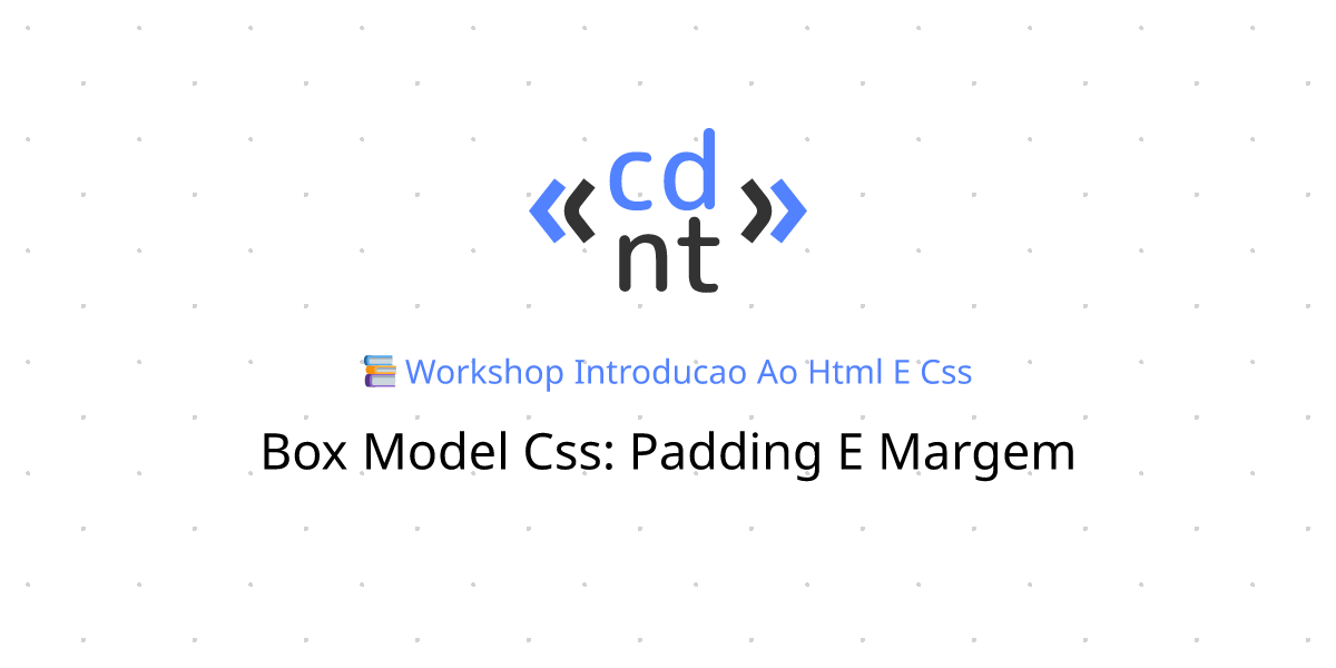 Box Model CSS: Padding e Margem | Introdução ao HTML e CSS | Codante.io