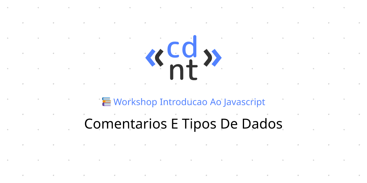 Comentários e Tipos de Dados | Introdução ao Javascript | Codante.io