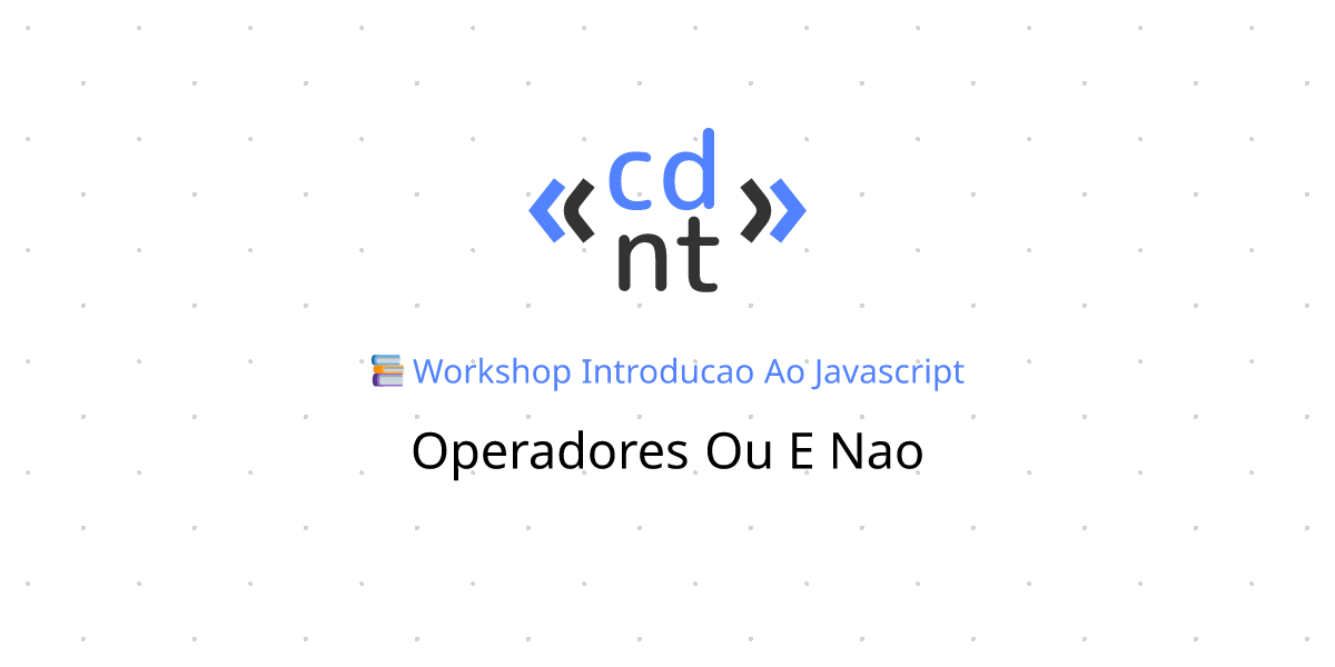 Operadores Ou e Não | Introdução ao Javascript | Codante.io Operadores Ou e Não | Introdução ao Javascript | Codante.io