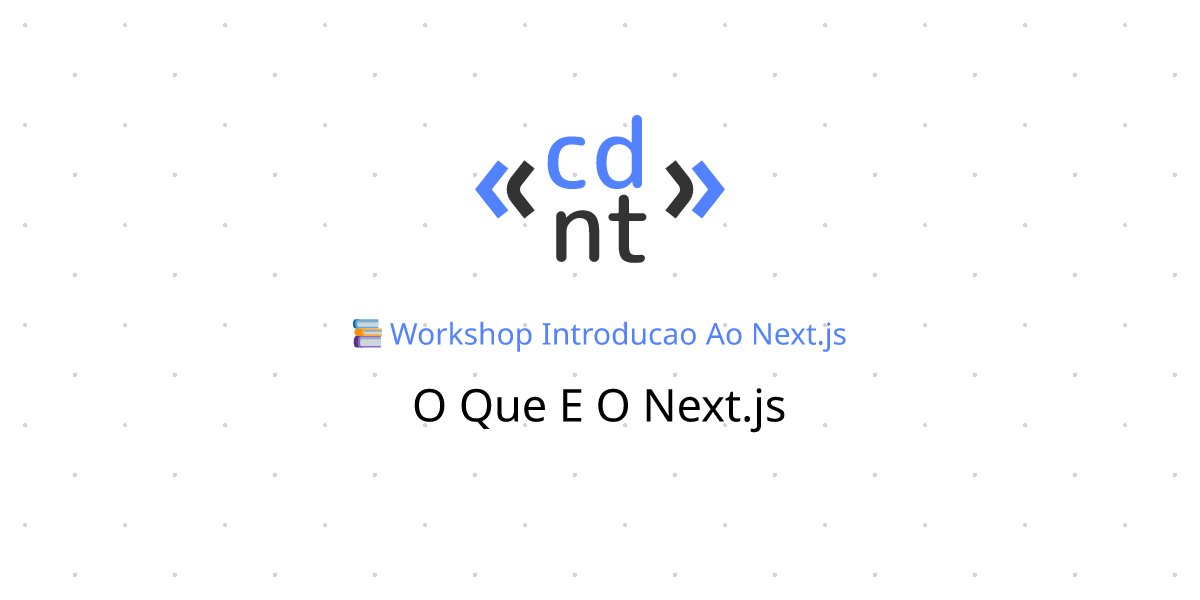 O que é o Next.js? | Introdução ao Next.js | Codante.io
