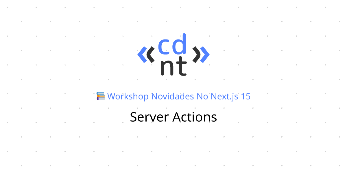 Server Actions | Novidades no Next.js 15 | Codante.io