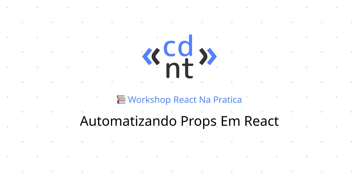 Automatizando Props Em React React Na Prática