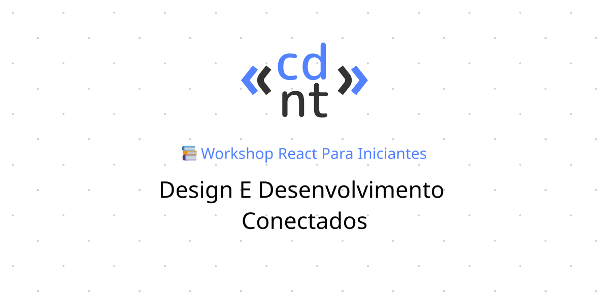 Design e Desenvolvimento Conectados | React para iniciantes | Codante.io