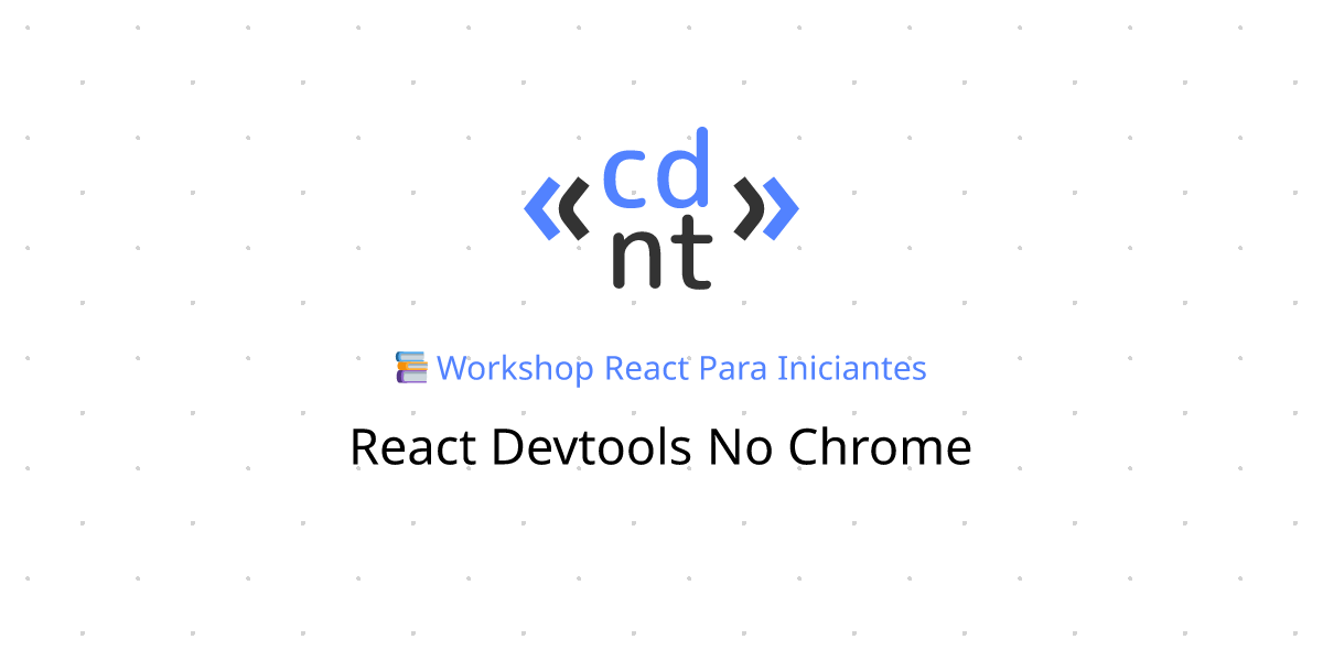 React Devtools No Chrome React Para Iniciantes