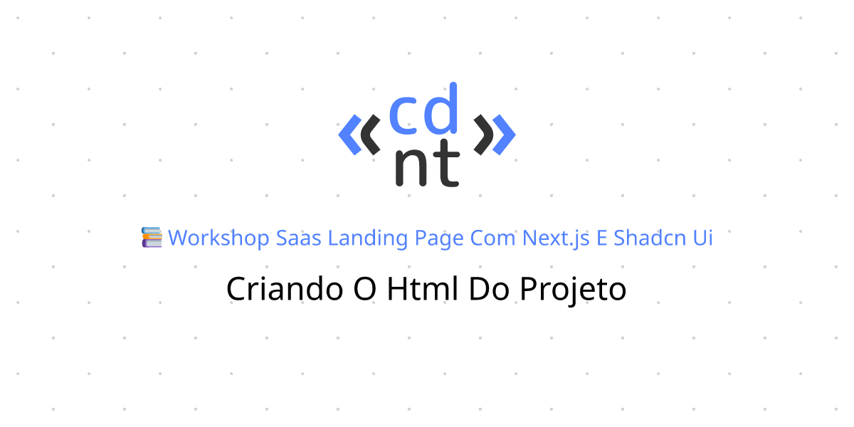 Criando O Html Do Projeto Saas Landing Page Com Nextjs E Shadcn Ui