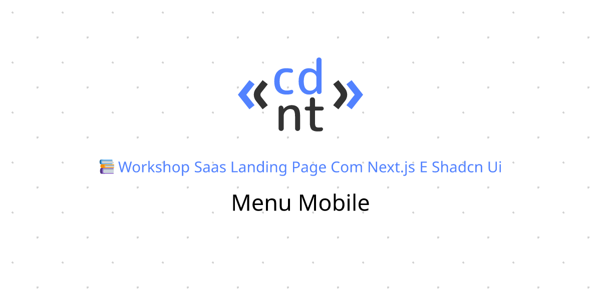 Menu Mobile | SaaS Landing Page com Next.js e Shadcn UI | Codante.io