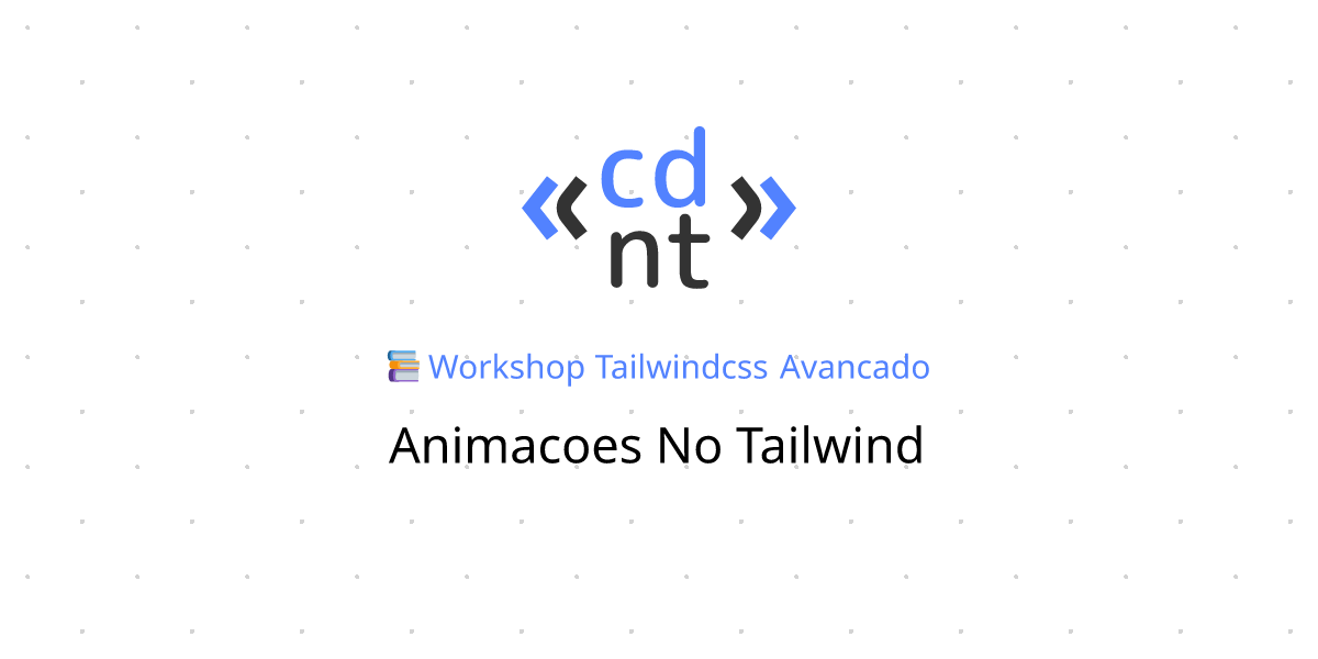 Animações no Tailwind | TailwindCSS Avançado | Codante.io