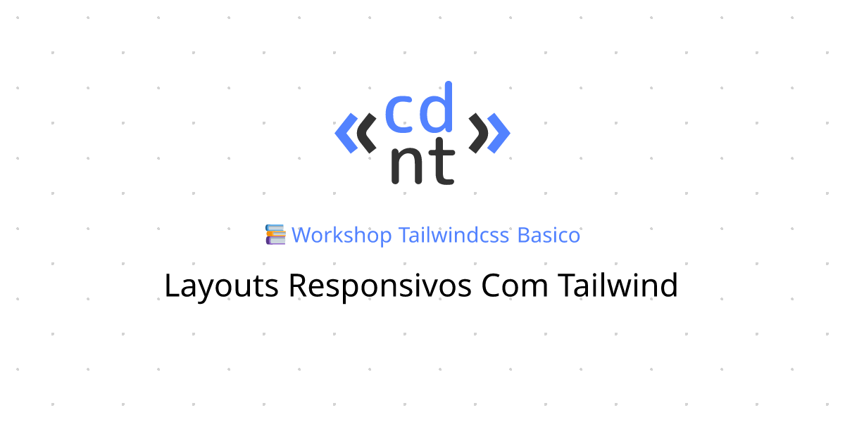 Layouts Responsivos com Tailwind | TailwindCSS Básico | Codante.io