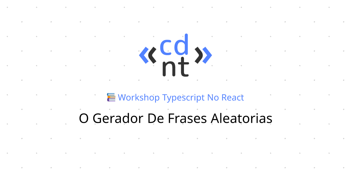 O Gerador de Frases Aleatórias | Typescript no React | Codante.io O Gerador de Frases Aleatórias | Typescript no React | Codante.io
